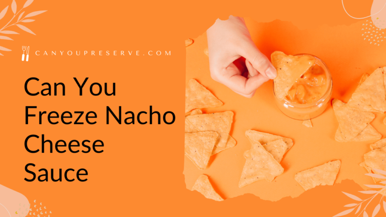 Can You Freeze Nacho Cheese Sauce? – Learn How To Do It Easily? – Can ...