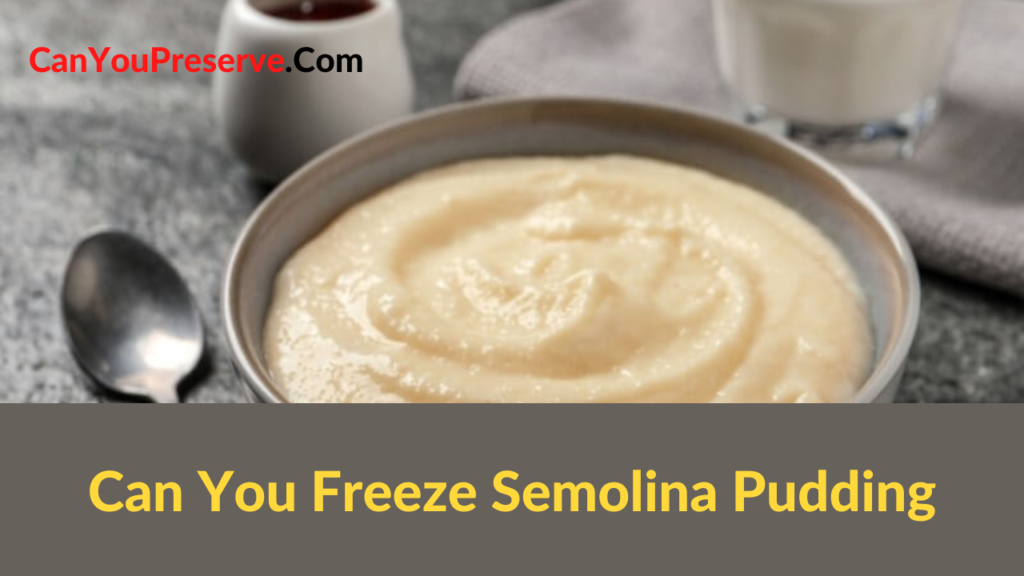 Can You Freeze Semolina Pudding – How To Freeze Semolina Pudding? – Can ...