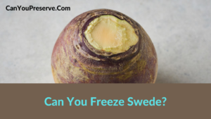 Can You Freeze Swede – Here’s How Do You Freeze Swede? – Can You Preserve