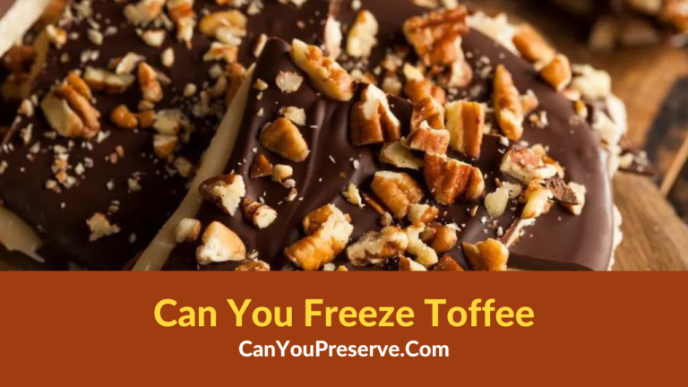 Can You Freeze Toffee – What is the Shelf Life for Homemade Toffee In ...