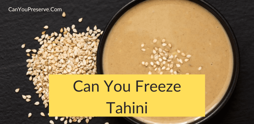 Can You Freeze Tahini? – Learn The freezing, Defrosting Process, Tips ...